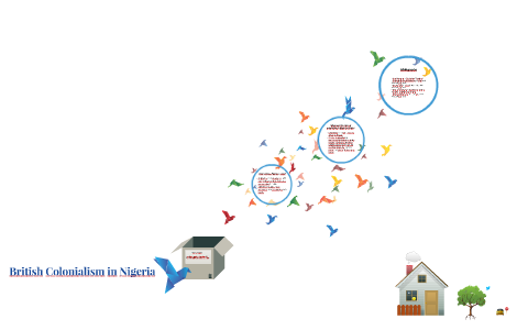 British colonialism in Nigeria by brooke ostrom on Prezi