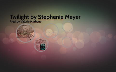 Twilight by Stephenie Meyer by Valerie Matheny on Prezi
