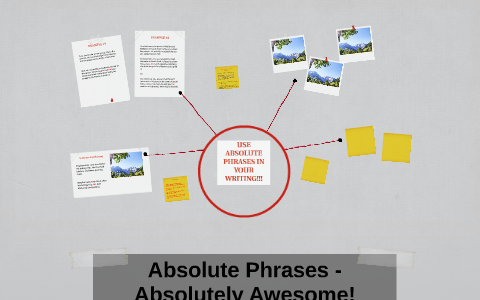 Absolute Phrases - They're Absolutely Awesome! by Stephen Sweat on Prezi