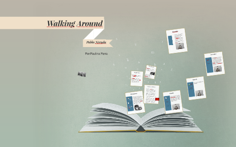Walking Around- Pablo Neruda by Paulina Parra on Prezi