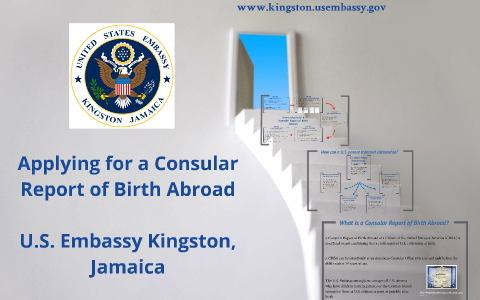 How to Apply for a Consular Report of Birth Abroad by Kingston ACS on Prezi