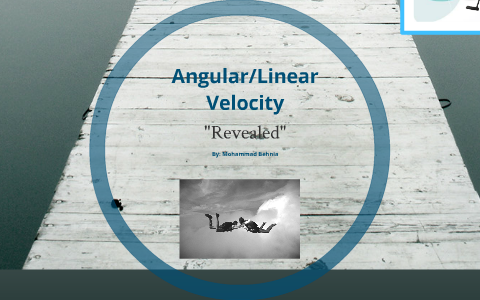 Angular-Linear Velocity by Mohammad Behnia on Prezi