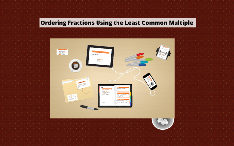 Ordering Fractions Using LCM by Natalie Voss