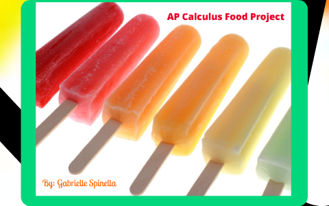 AP Calculus Food Project by Gabrielle Spinella on Prezi