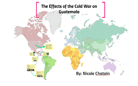 The Effects of the Cold War on Guatemala by Nicole Chatain on Prezi