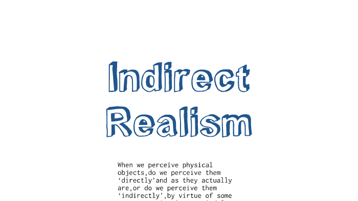 Indirect realism by Cressida Tweed on Prezi