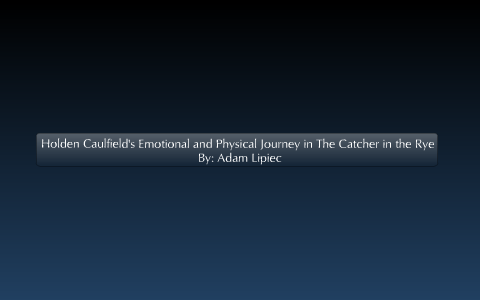THE CATCHER IN THE RYE Journey Map by Adam Lipiec on Prezi