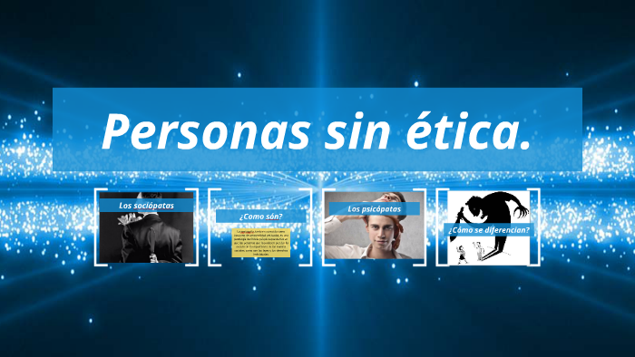 Personas sin ética. by Anaïs Torres Martínez on Prezi