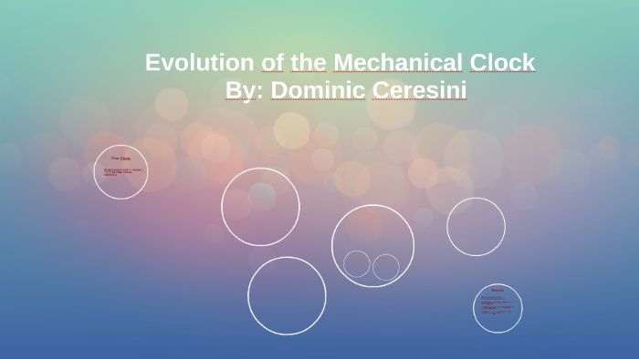 Evolution of the Mechanical Clock by Dominic Ceresini on Prezi