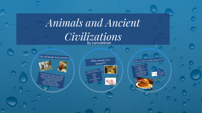 Ancient Civilizations and Animals by Cam C. on Prezi