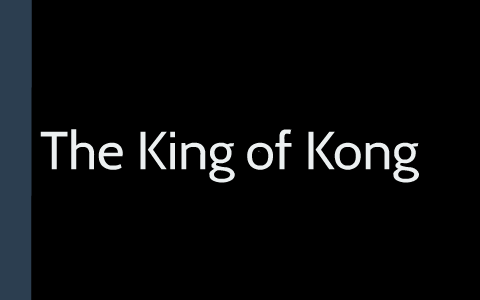 The King of Kong by colin tuite on Prezi