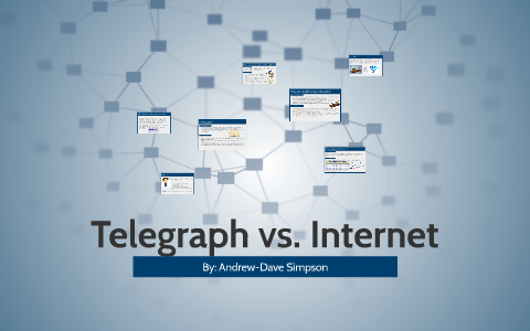 Telegraph vs. Internet by Andrew Simpson on Prezi