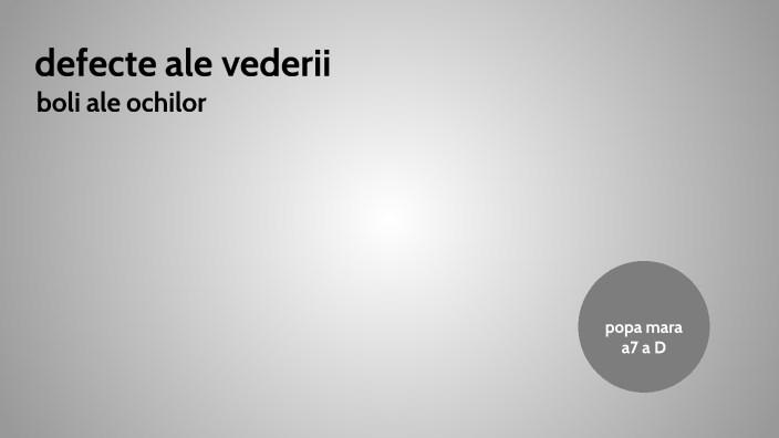 defecte ale vederii by MARA PATRICIA POPA on Prezi