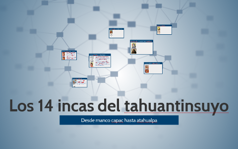 Los 14 incas del tahuantinsuyo by Juan Salinas Díaz on Prezi