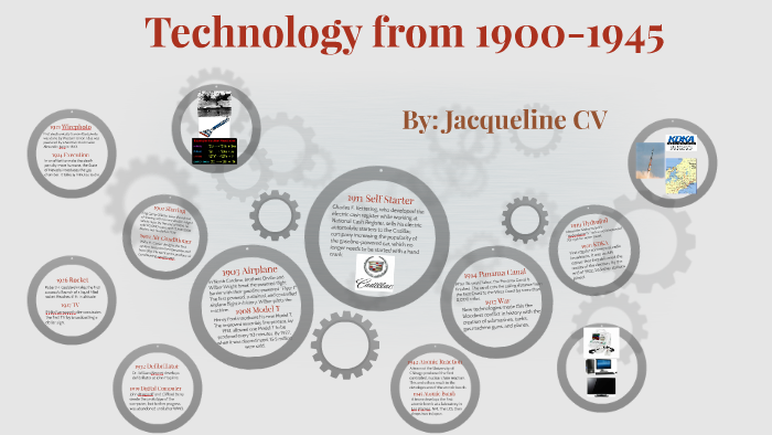 Technology from 1900-1945 by jacqueline cervantes-vanderlugt on Prezi