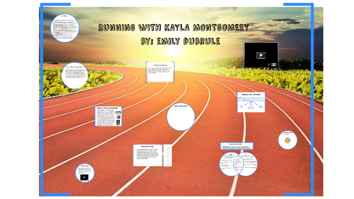 RUNNING WITH KAYLA MONTGOMERY by Emily Dubrule on Prezi