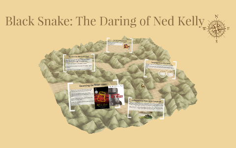 Black Snake: The Daring of Ned Kelly by tara williams on Prezi