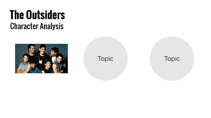 The Outsiders Character Analysis by Samantha Whalen on Prezi