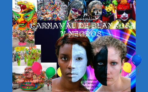Carnaval de Blancos Y Negros by Lady Carvajal Ortiz on Prezi