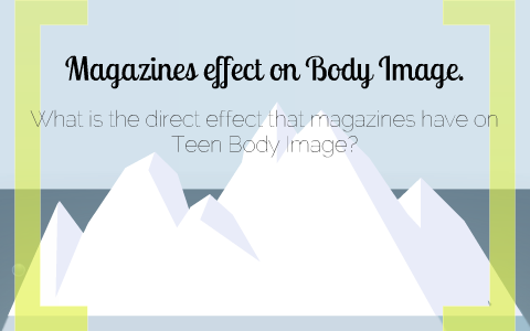 Body Image and Magazines by Molly Pardee on Prezi