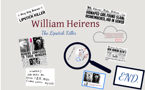 William Heirens: "The Lipstick Killer" by Elizabeth Miller on Prezi