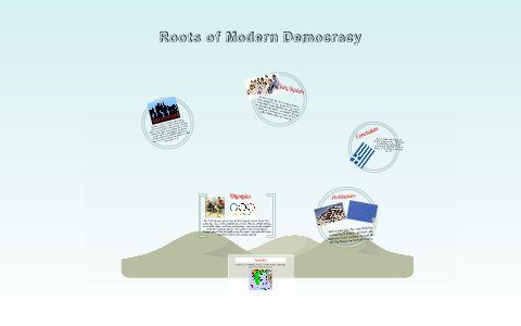 Roots of Modern Democracy by on Prezi