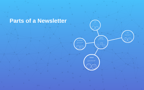 Parts of a Newsletter by cynthia gregory on Prezi
