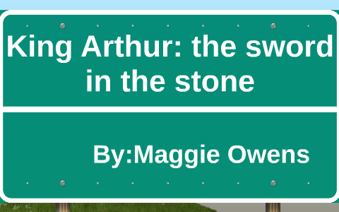 King Arthur: the sword in the stone by maggie owens on Prezi