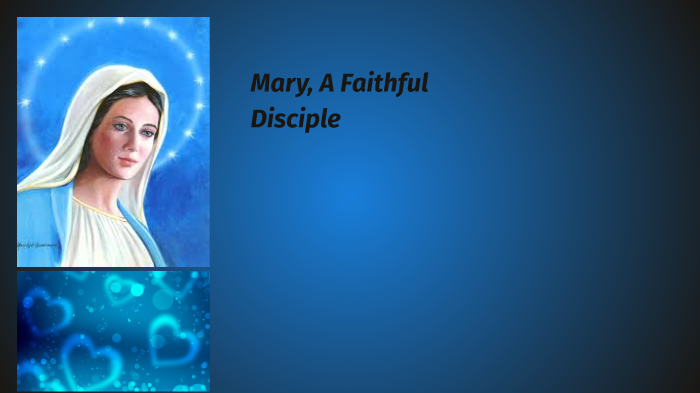 Mary, A Faithful Disciple by Skye Kilcran on Prezi