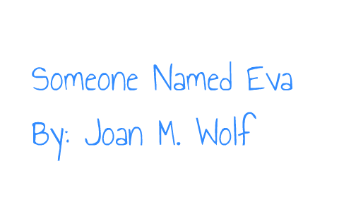 Someone Named Eva by Abbey Mosely on Prezi