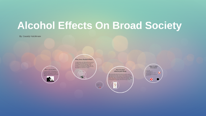 Alcohol Effects On Broad Society by cassidy hutchinson on Prezi