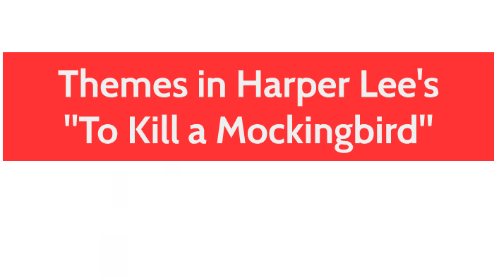 Themes in "To Kill a Mockingbird" by Ashley Marshall on Prezi