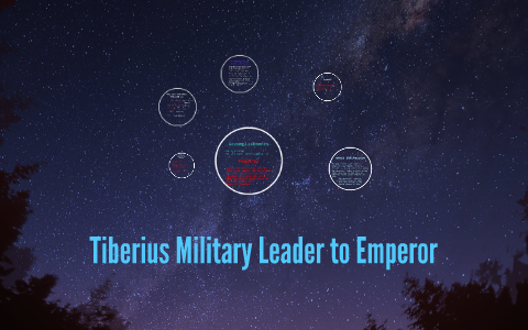 Tiberius Military Leader to Emperor by Aikeya Richardson on Prezi