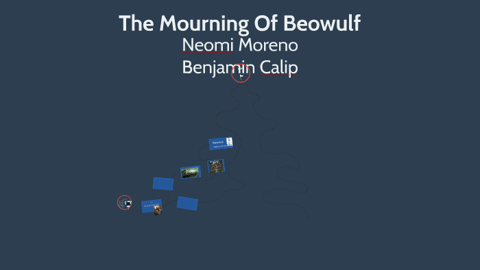 The Mourning Of Beowulf by neomi moreno on Prezi