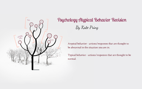 Psychology Atypical Behavior Revision by Kate Pring on Prezi