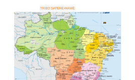 TRIBO SATERE-MAWÉ by Roberto Maia de Paula Filho on Prezi