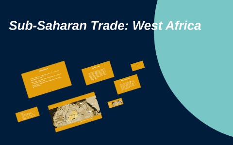 Sub-Saharan Trade: West Africa by Gavin Stowell on Prezi