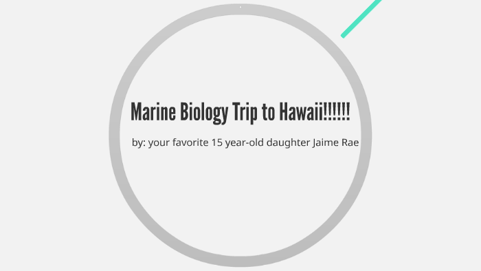 Marine Biology Trip to Hawaii!!!!!! by Jaime Misky on Prezi