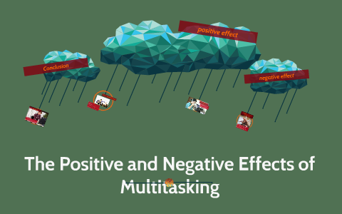 The positive and negative effect of multitasking by ban sun on Prezi