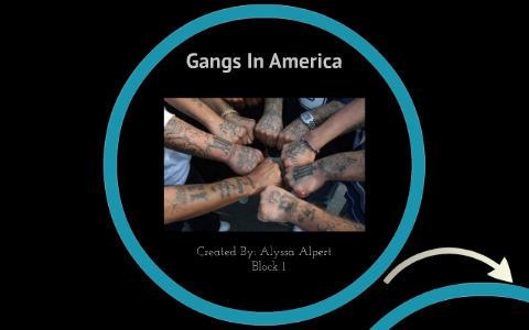 Gangs In America by Alyssa Alpert on Prezi