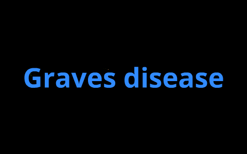 Graves' Disease by Brianne Lindgren on Prezi