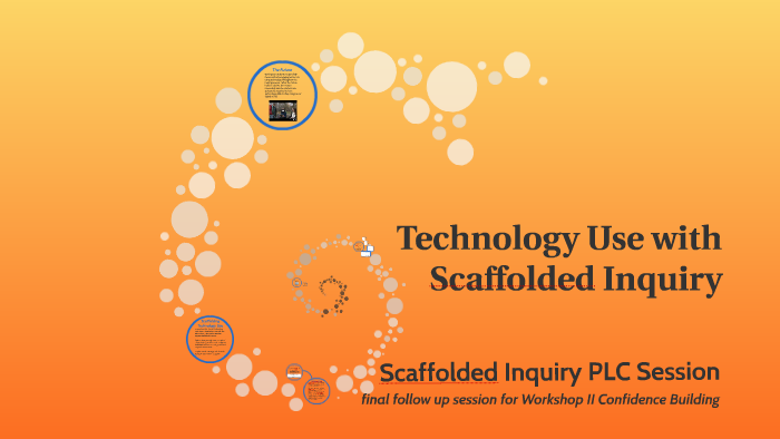 Technology Use with Scaffolded Inquiry by Shari Gustafson on Prezi