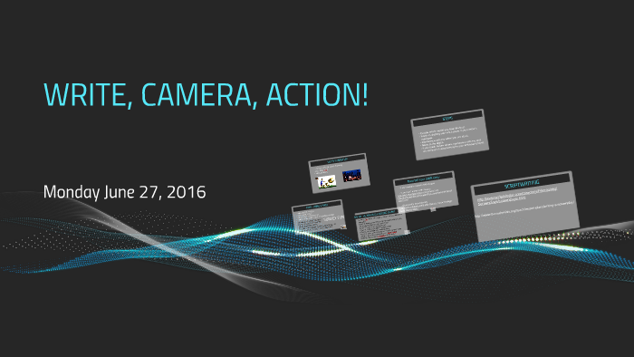 WRITE CAMERA ACTION! by Julie Rust on Prezi
