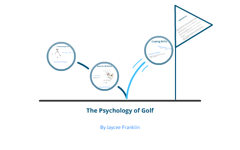 The Psychology of Golf by Jaycee Franklin on Prezi