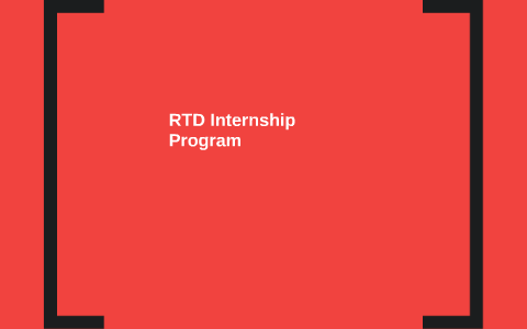 RTD Internship Presentation by Kelly Dryer on Prezi