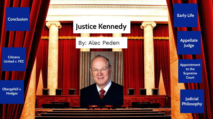 Justice Kennedy by Alec Peden on Prezi