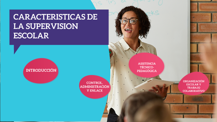 CARACTERISTICAS DE LA SUPERVISION ESCOLAR by Mauricio Tapia on Prezi