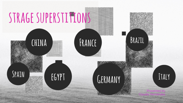 Strange superstitions from around the world by CLOIIE TORRES on Prezi