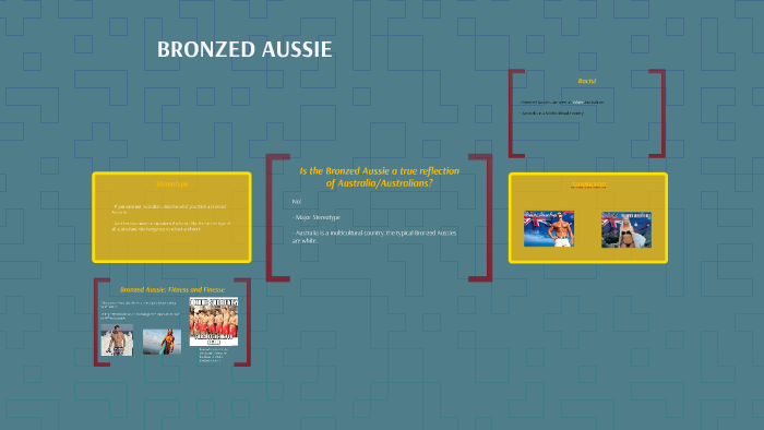BRONZED AUSSIE by Carmen Rush on Prezi
