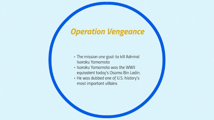 Operation Vengeance by Logan Zmok on Prezi
